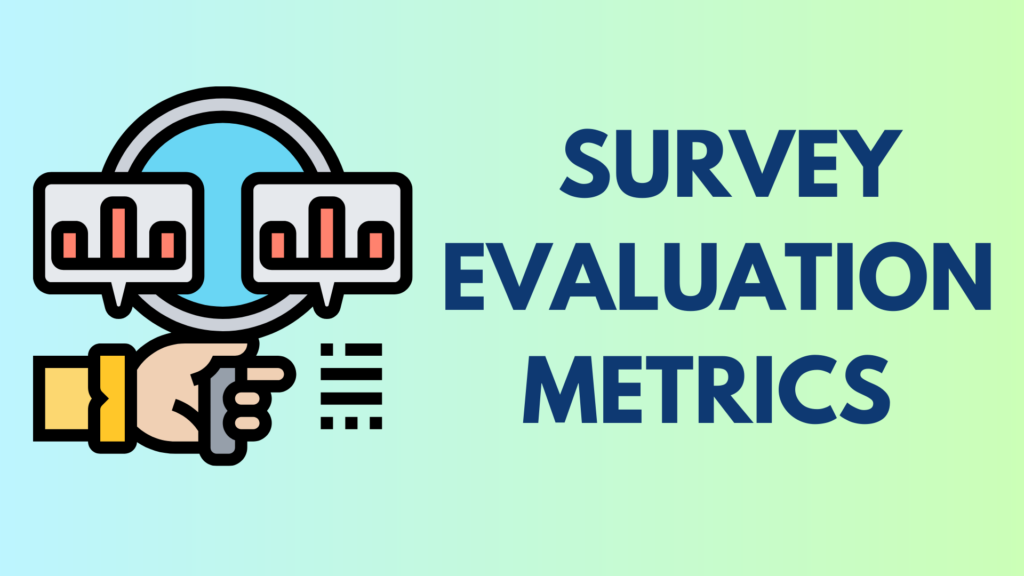 Survey Evaluation Metrics: Make Your Survey More Efficient | Cxperium