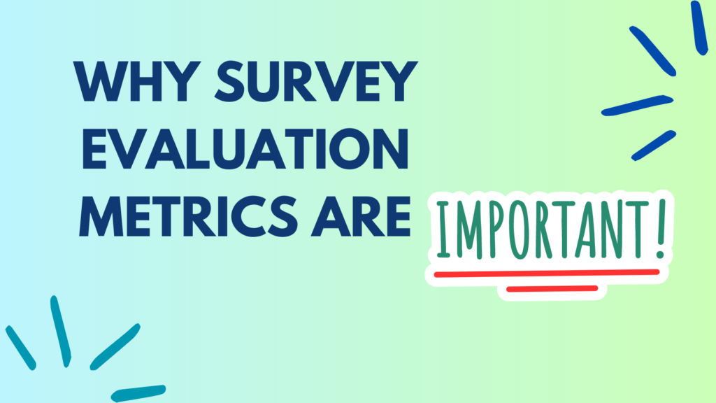 Survey Evaluation Metrics Make Your Survey More Efficient Cxperium